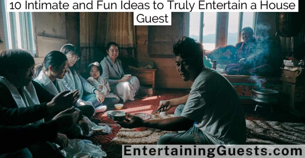10 Expert Ideas to Entertain a Guest at Your House - Entertaining ...
